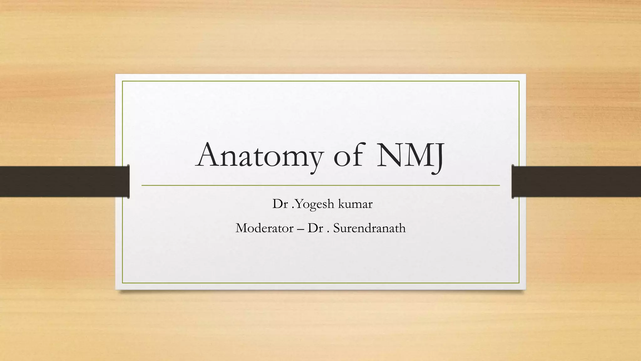Anatomy of nmj | PPTX
