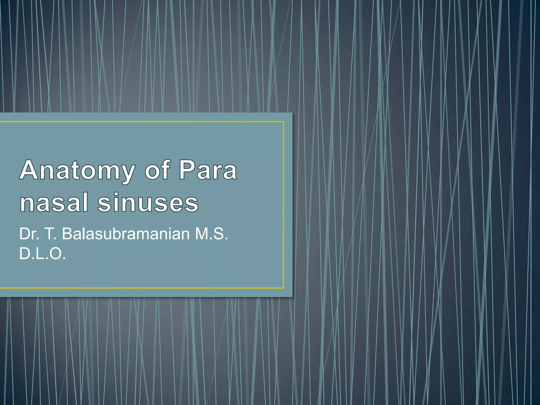 Anatomy of para nasal sinuses | PPTX