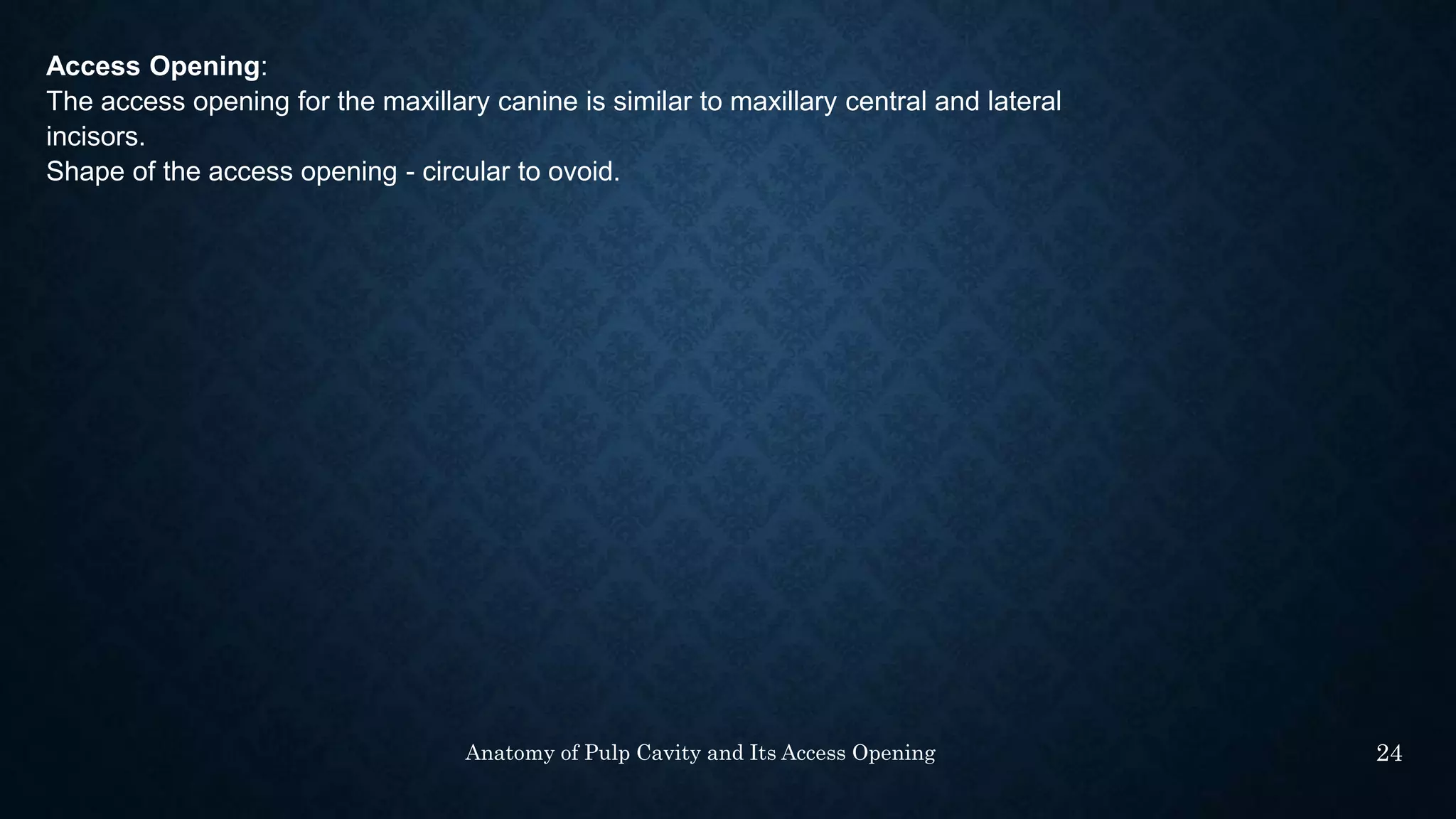 anatomy of pulp cavity and access opening.pptx