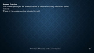 anatomy of pulp cavity and access opening.pptx