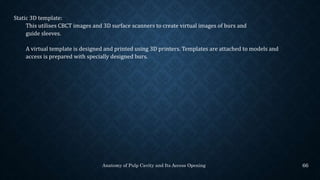 anatomy of pulp cavity and access opening.pptx