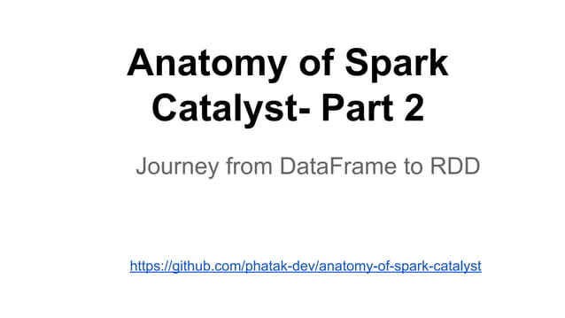Anatomy of Spark SQL Catalyst - Part 2 | PPT