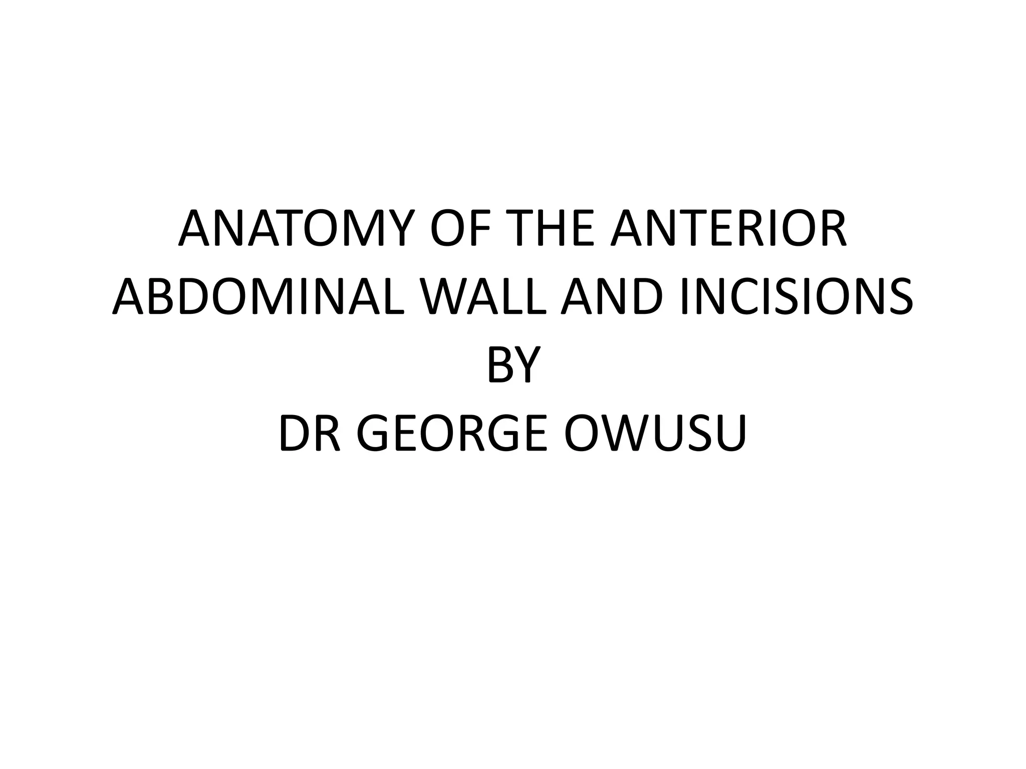 Anatomy of the anterior abdominal wall and incisions | PPTX