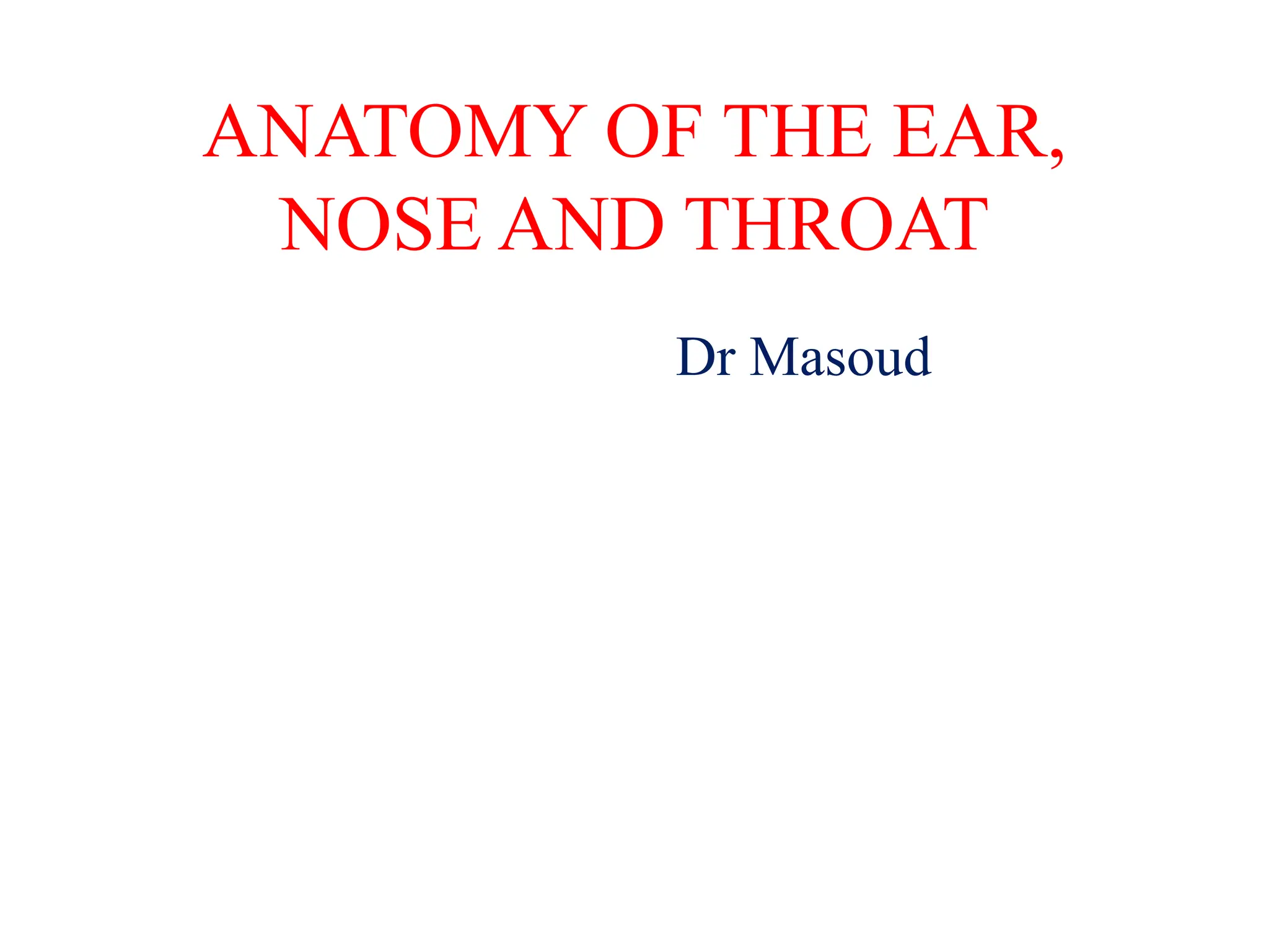 ANATOMY+OF+THE+EAR,+NOSE+AND+THROAT.pptx