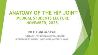 ANATOMY OF THE HIP JOINT FOR MEDICAL STUDENTS | PPTX