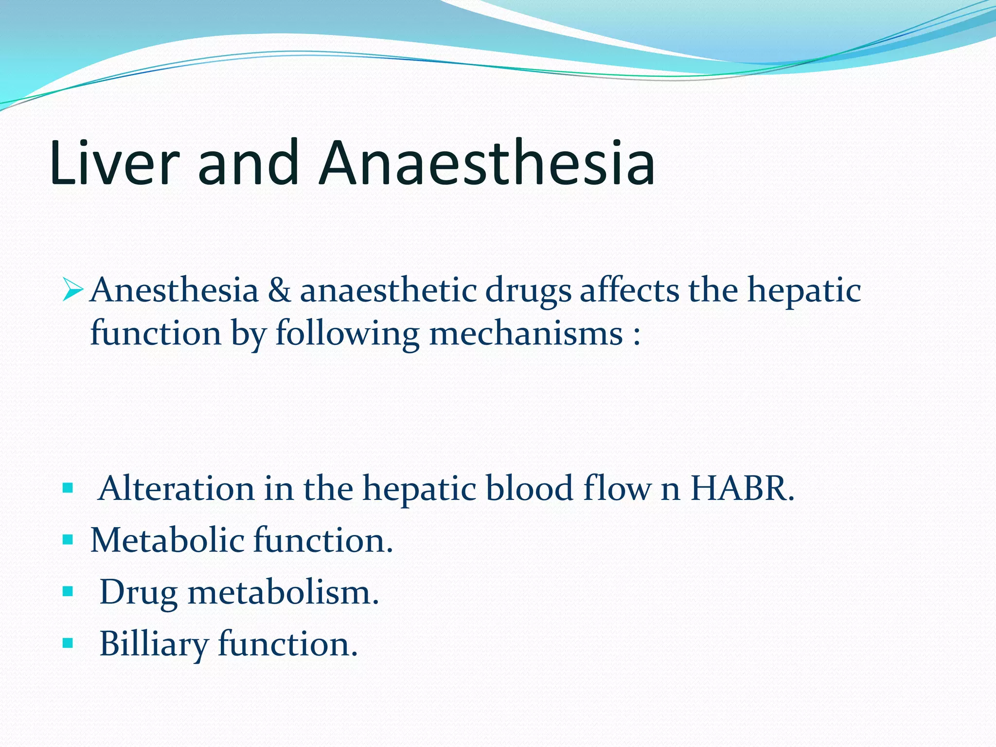 Anatomy of the liver and effect of anaesthetic drugs on liver | PPTX