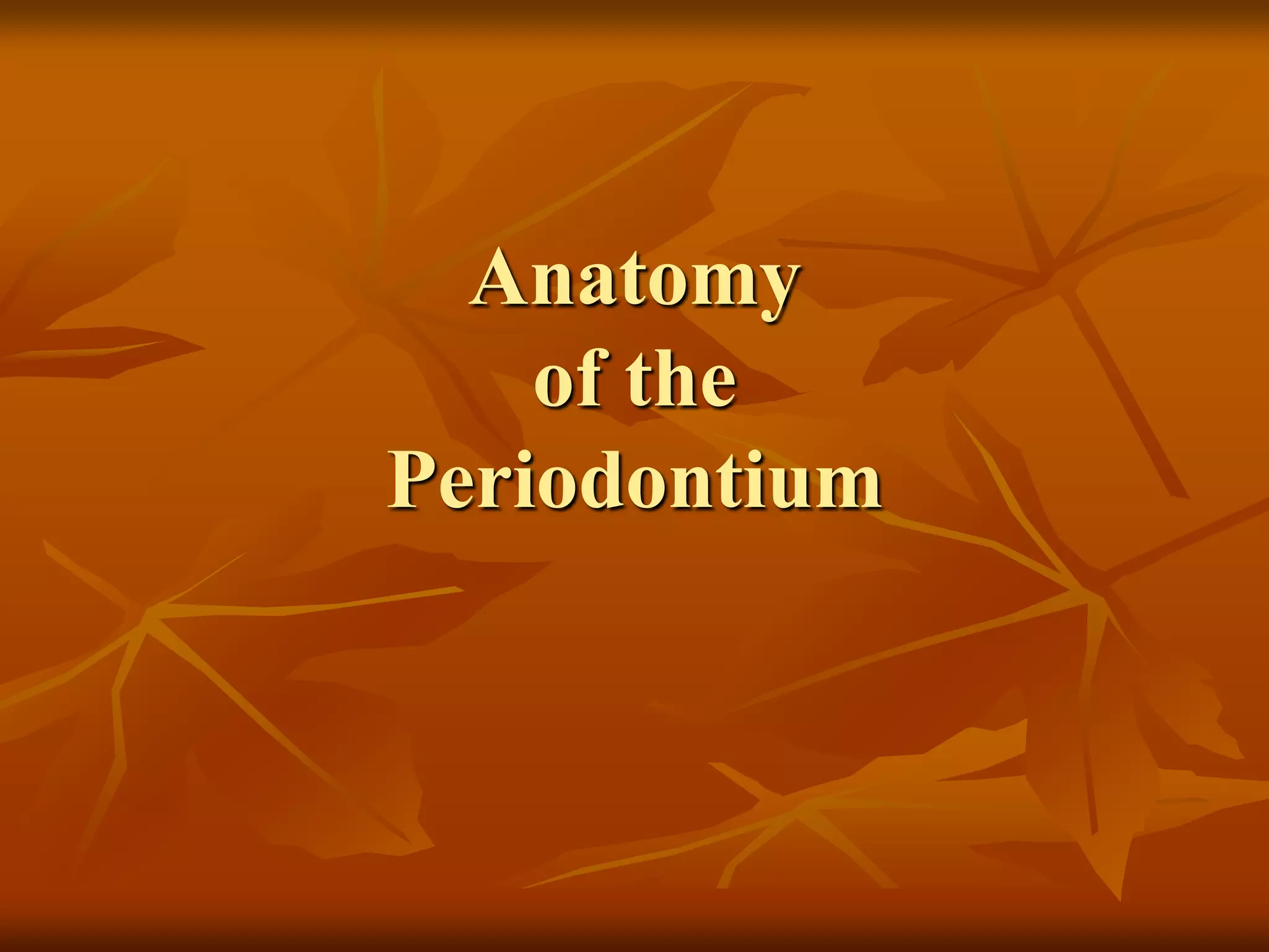 Anatomy of the periodontium.ppt