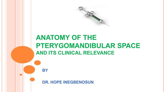 Anatomy of the pterygomandibular space and its clinical significance | PPTX