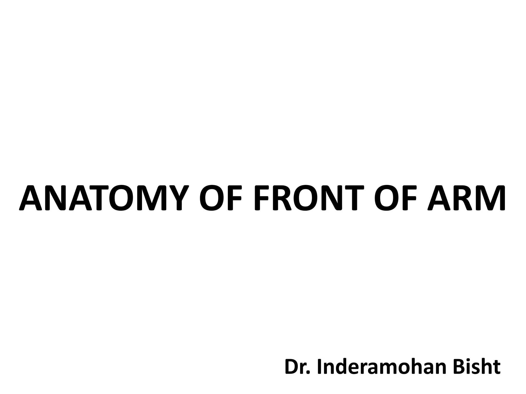 Anatomy of upperlimb front of arm2018 | PPTX