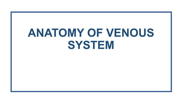 ANATOMY OF VENOUS SYSTEM.pptx