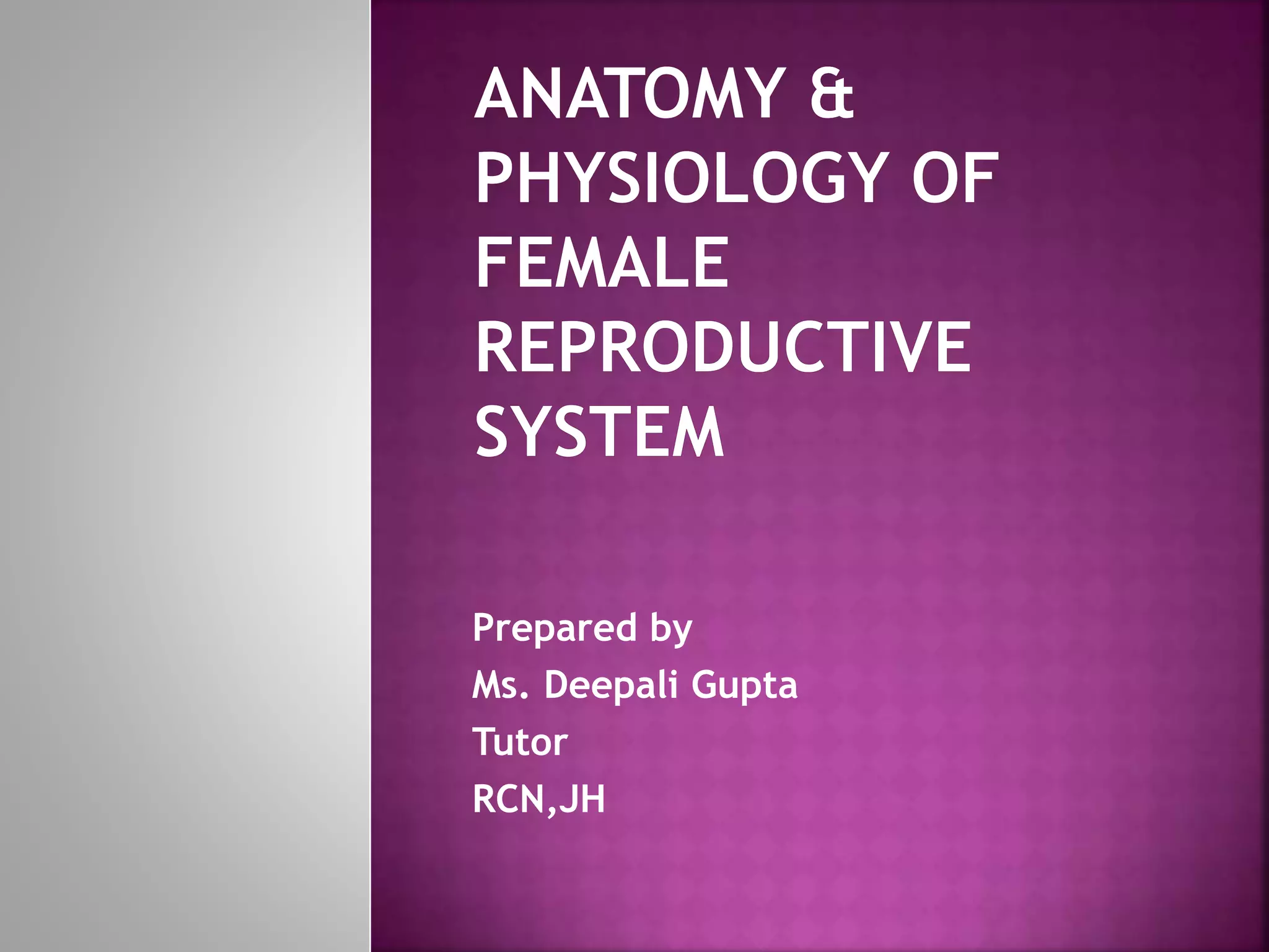Anatomy & physiology of female reproductive system | PPTX