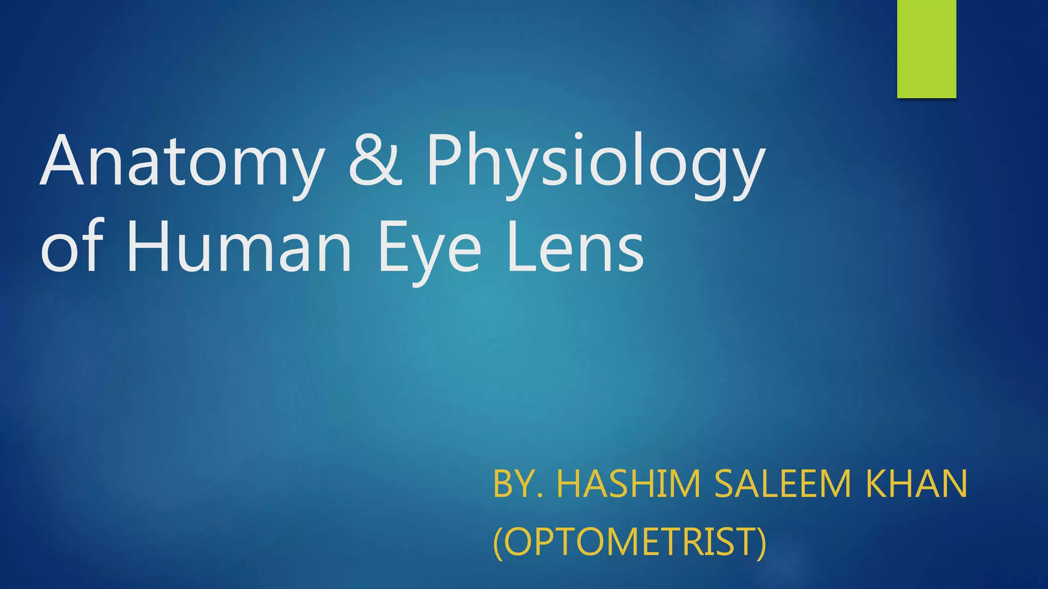 Anatomy & physiology of human eye lens | PPTX