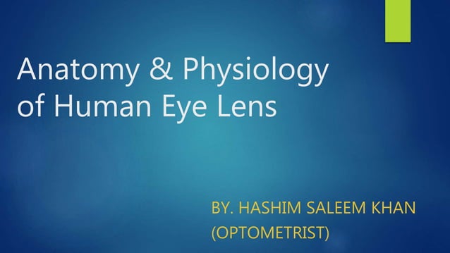 Anatomy & physiology of human eye lens | PPTX | Eye and Vision ...