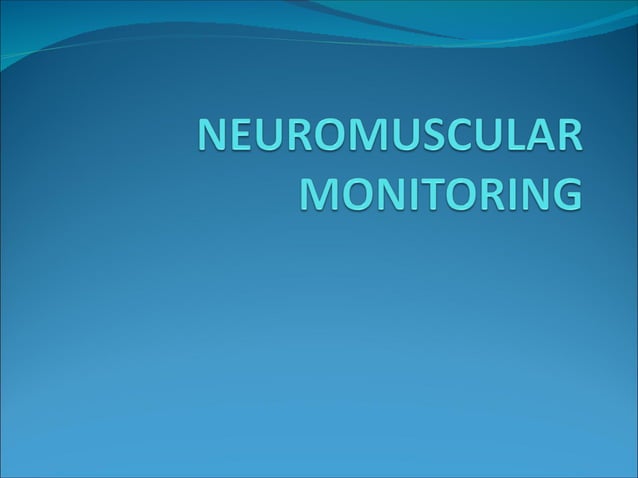 Anatomy & physiology of neuromuscular junction & monitoring | PPT ...