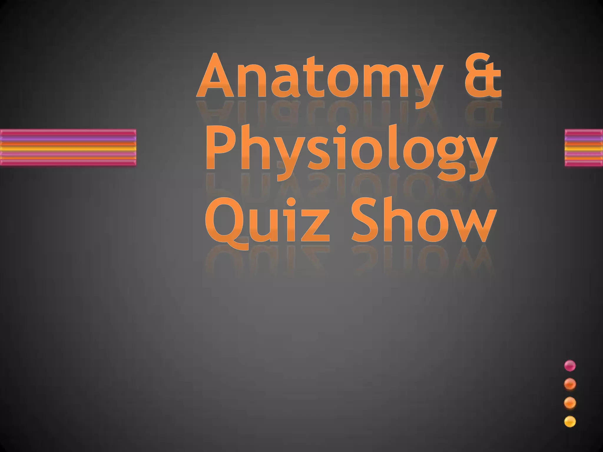 Anatomy & physiology quiz show | PPT