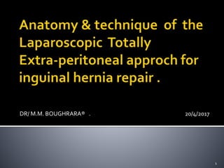 Anatomy & technique of the laparoscopic totally extra peritoneal | PPTX