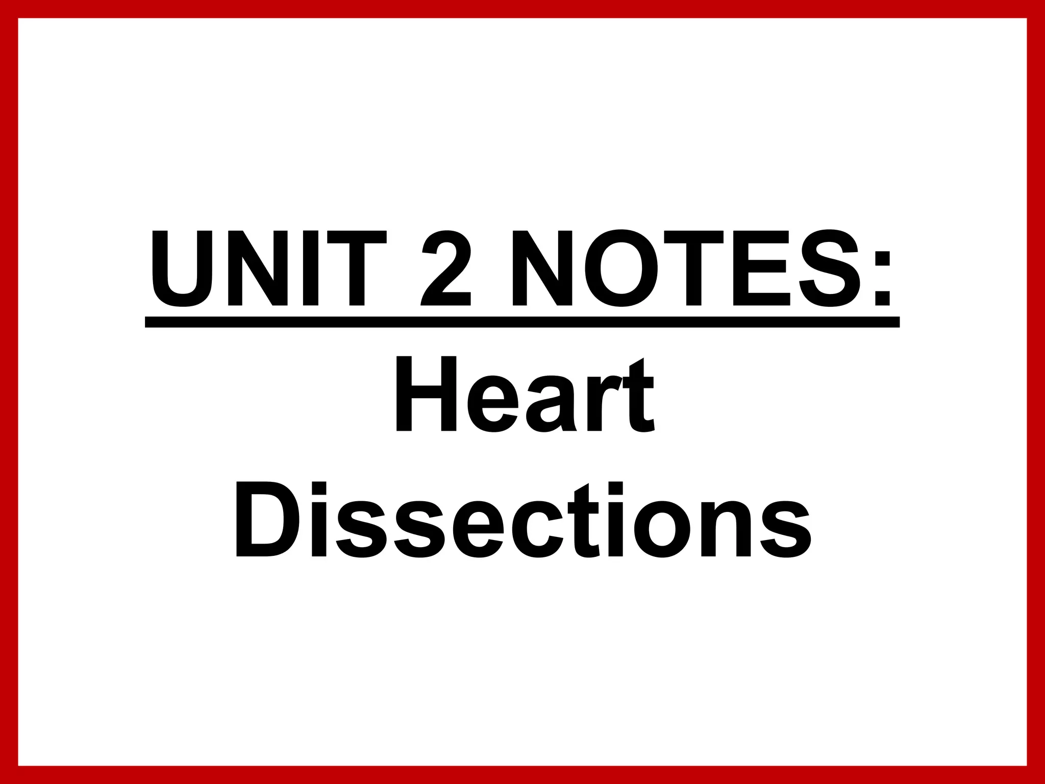 Anatomy Unit 2 Notes: Heart Dissections | PPT