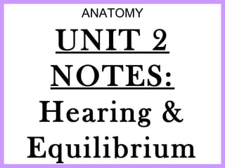 Anatomy unit 2 nervous system hearing notes | PPT