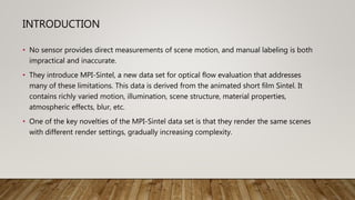 A naturalistic open source movie for optical flow evaluation | PPTX