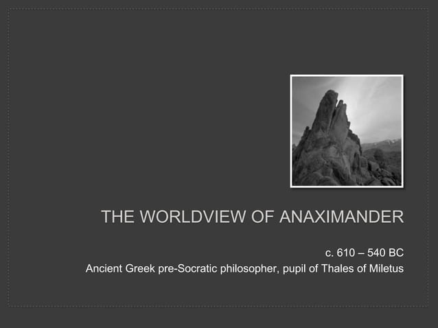 The Worldview of Anaximander | PPTX | Science