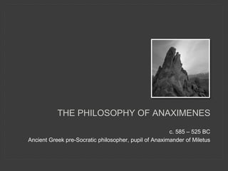 The Philosophy of Anaximenes | PPTX