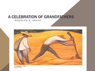 Anaya, Rudolfo, "Grandfathers" | PPTX