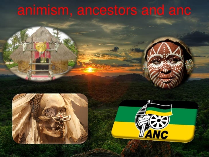 Ancestor Worship, Animism & the ANC