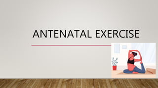 Antenatal exercises | PPTX