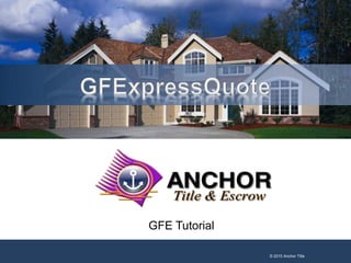 Anchor title gf express quote tutorial - for lender | PDF