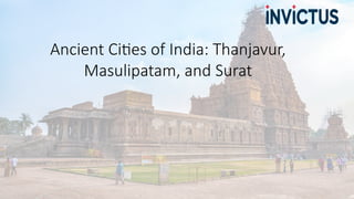 Ancient-Cities-of-India--Thanjavur--Masulipatam--and-Surat (1).pptx