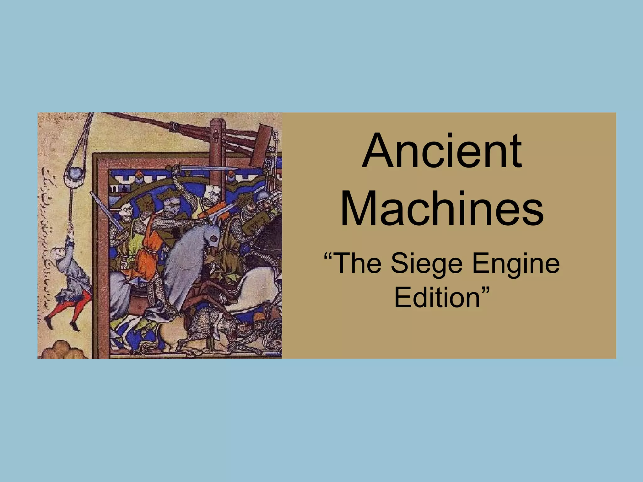 Ancient Machines: Siege Engines | PPT