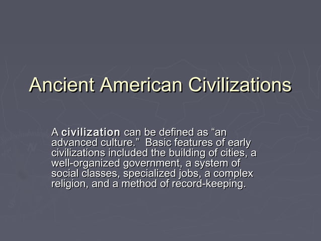 Ancient american civilizations | PPT | Geography | Science