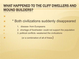 Ancient american civilizations cliff dwellers mound builders | PPTX