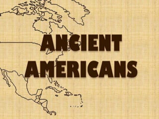 Ancient Americans PP | PPT