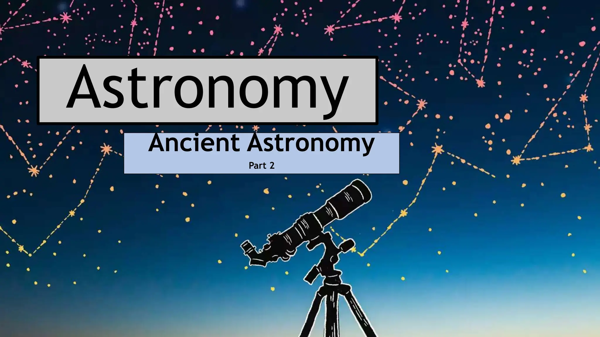 ancient astronomy physical science grade 12 | PPTX