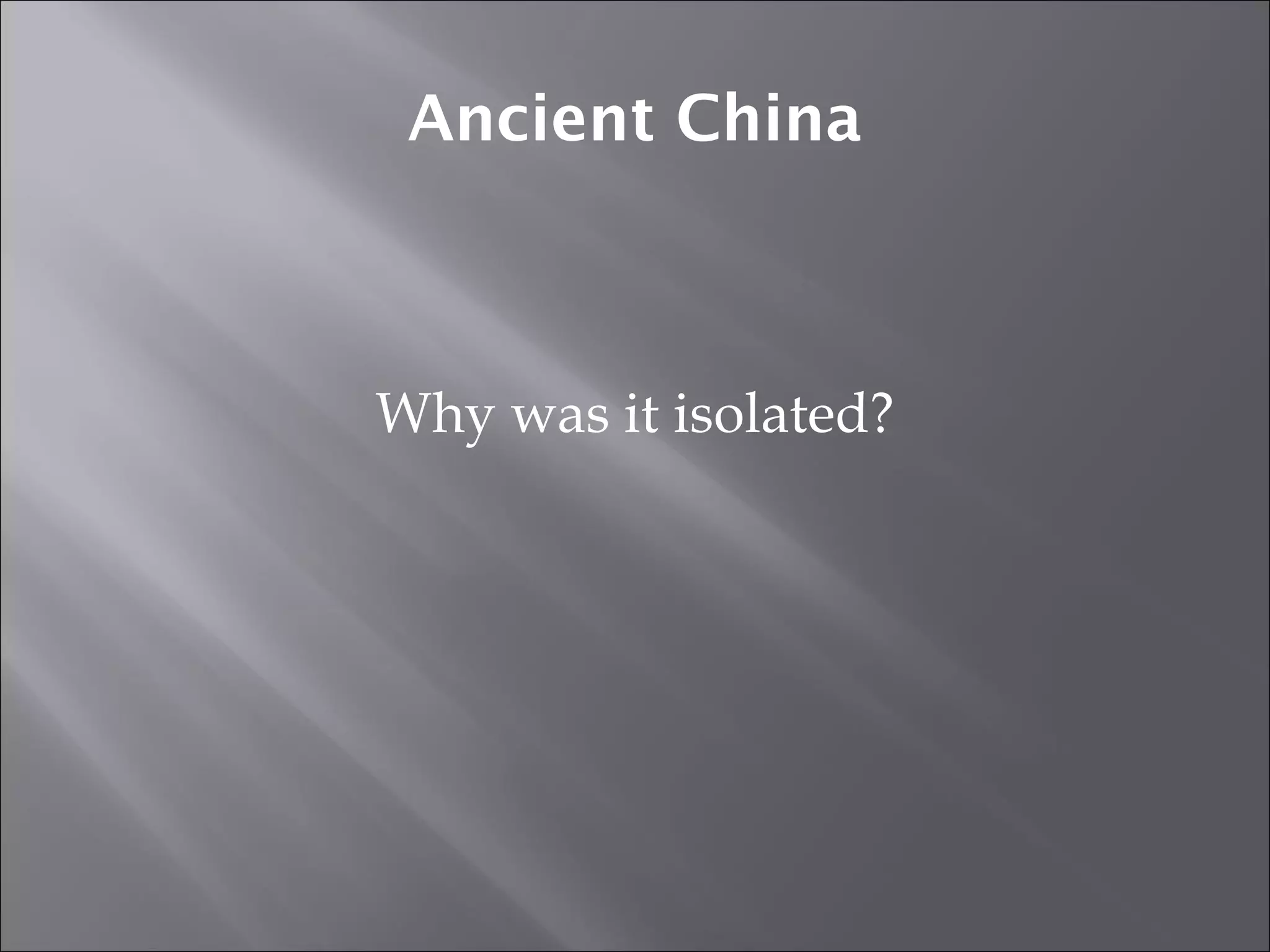 Ancient china isolation final | PPT