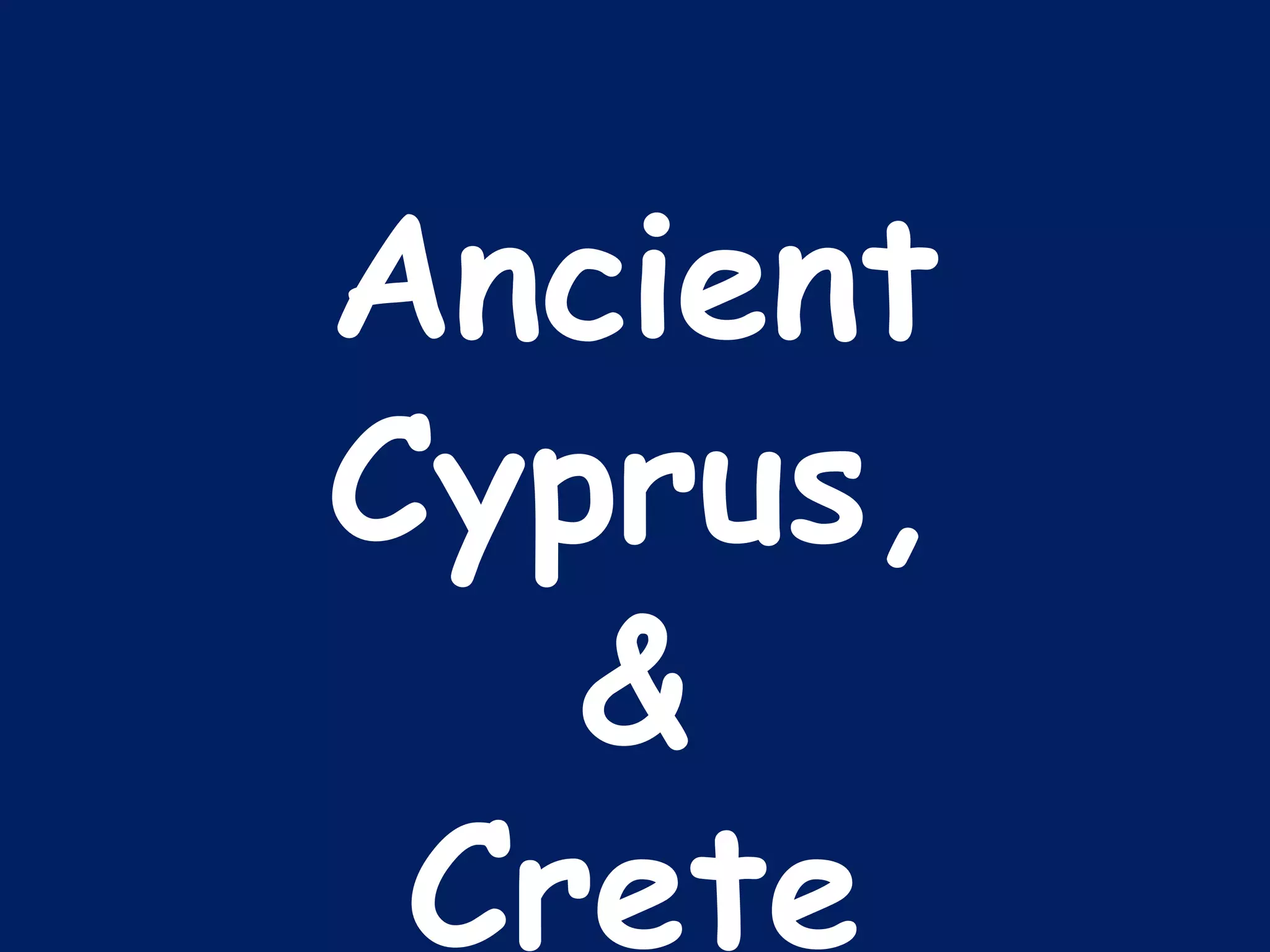 Ancient Cyprus, Crete: Jewels of islands. | PPT