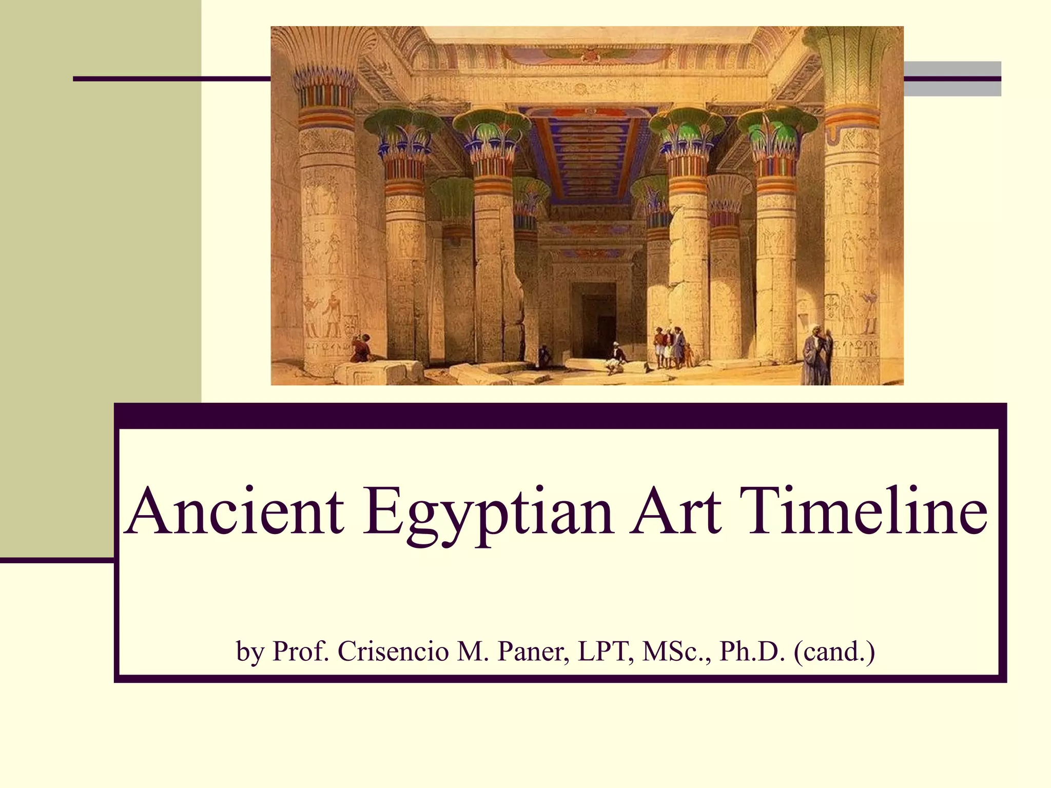 Ancient egyptian art timeline prof. crisencio m. paner | PPT