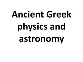 Ancient Greek physics and astronomy.pptx