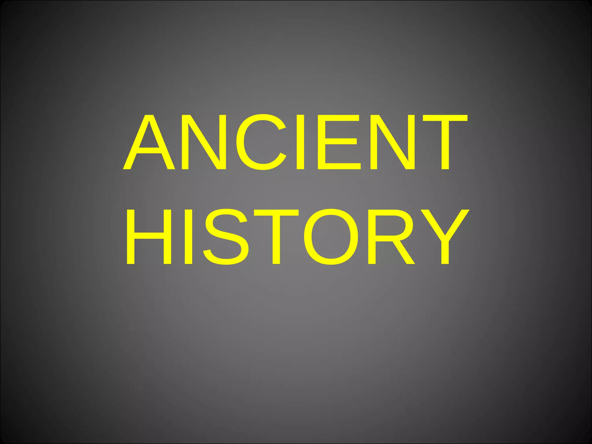 Ancient History | PPT