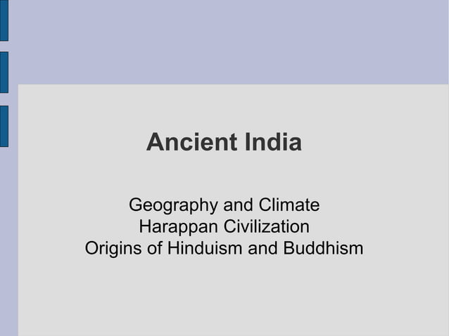Ancient india geography & climate origins of hinduism & buddhism | PPT