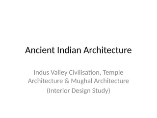 Exploring Ancient Indian Architecture: Indus Valley, Temples & Mughal ...