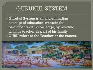 Ancient indian learning system gurukul system | PPTX