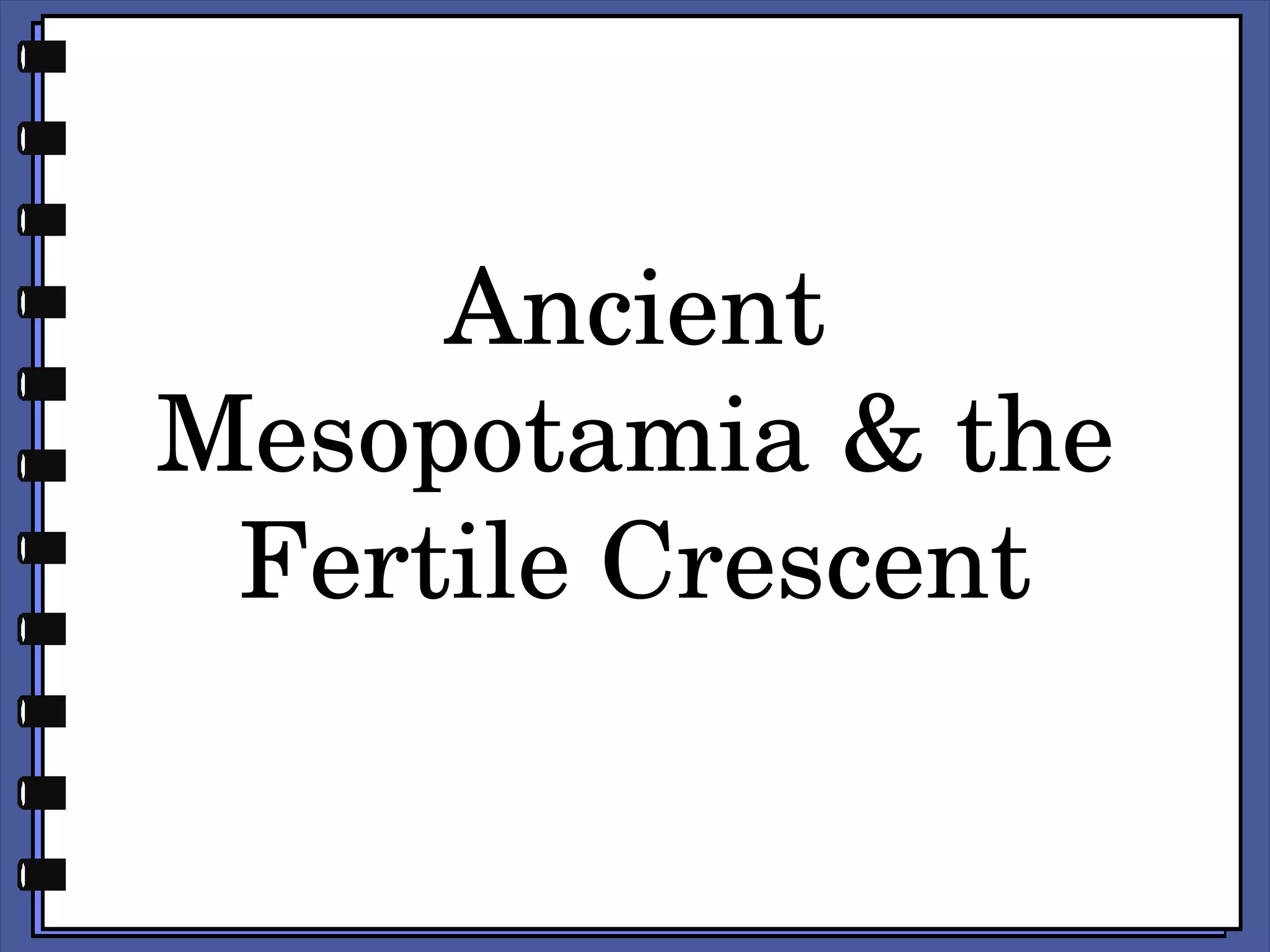 Ancient Mesopotamia & The Fertile Crescent | PPT