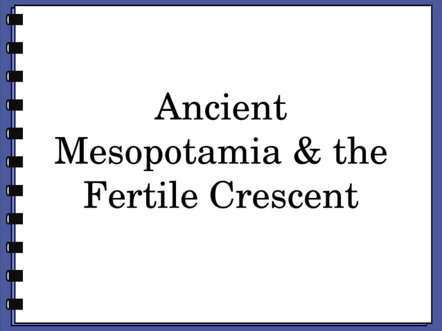 Ancient Mesopotamia & The Fertile Crescent | PPT
