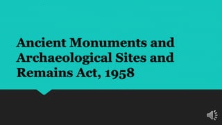 Ancient monuments and archaeological sites and remains act | PPTX