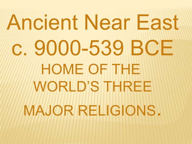 Ancient near east ppt. | PPTX | Religion & Spirituality