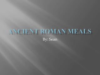 Ancient roman meals | PPTX | Food & Drink