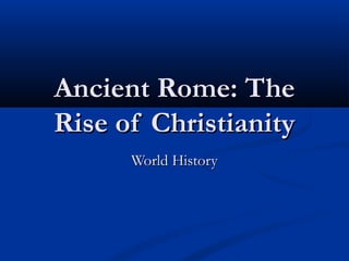 Ancient rome world history | PPT | Christianity | Religion & Spirituality