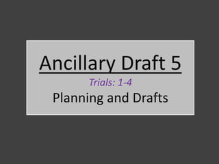 Ancillary final draft | PPT
